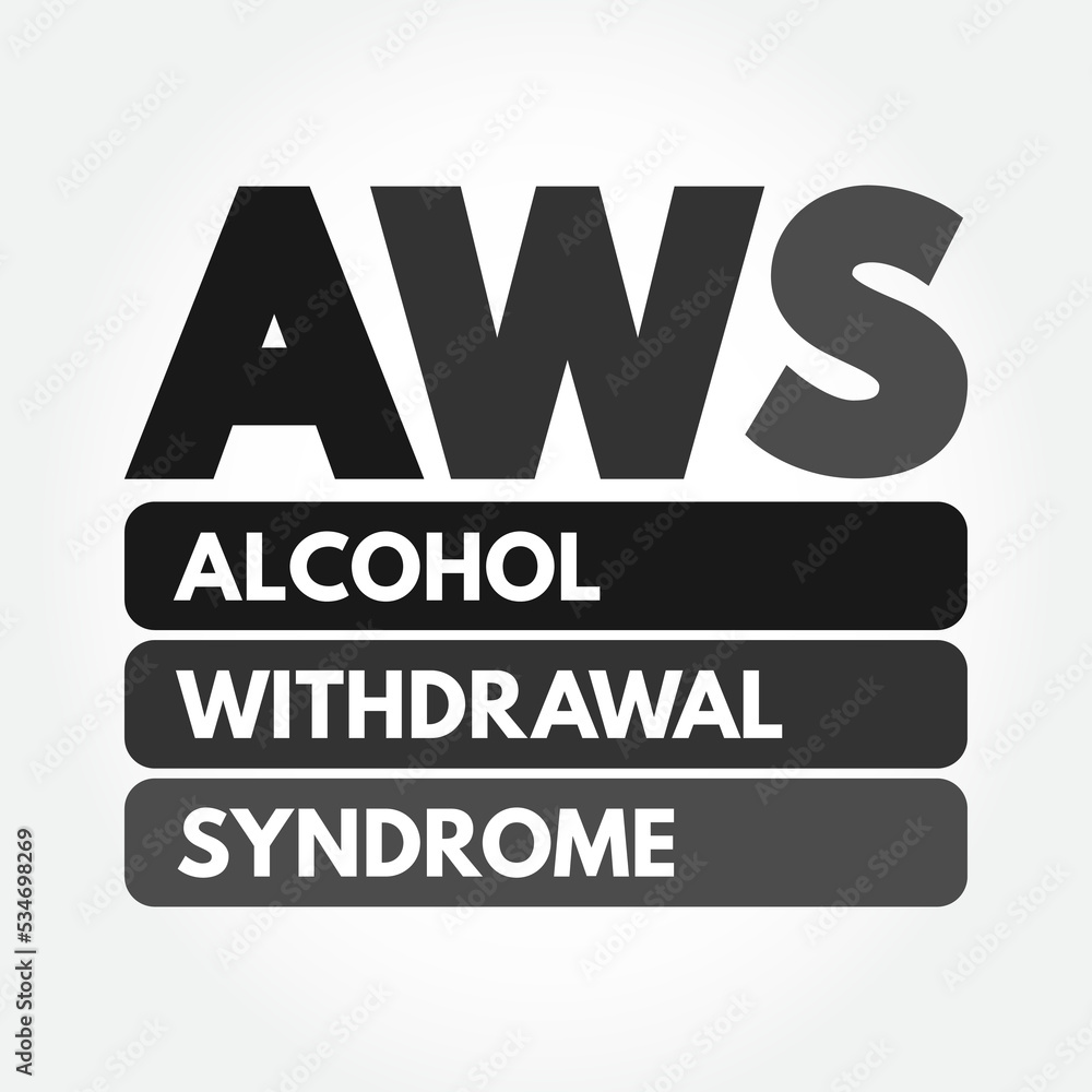 AWS - Alcohol Withdrawal Syndrome is a set of symptoms that can occur ...