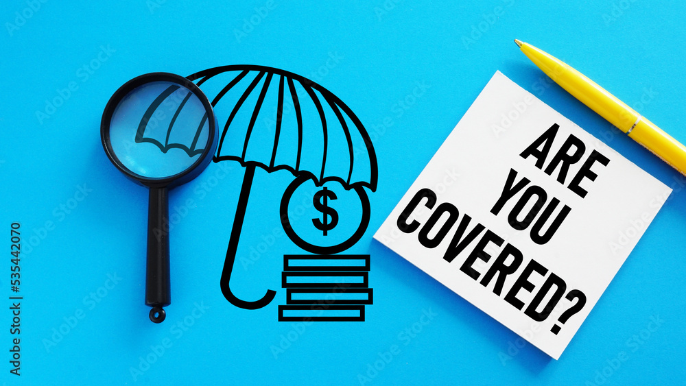 Are you covered is shown using the text and pictures of umbrella and ...