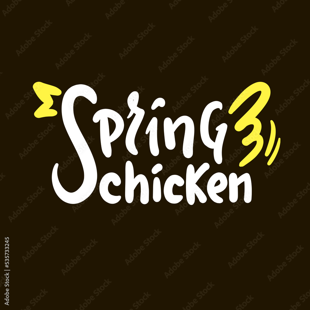 Spring chicken - simple inspire motivational quote. Youth slang, idiom ...