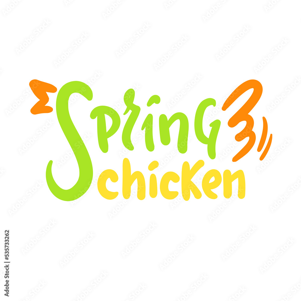 Spring chicken - simple inspire motivational quote. Youth slang, idiom ...