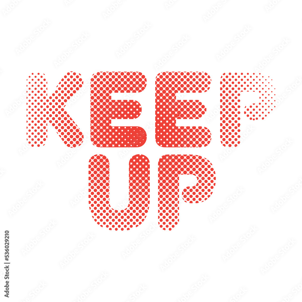 Keep up typography text illustration isolated on png Transparent ...