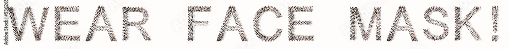 Concept or conceptual large community of people forming WEAR A FACE ...
