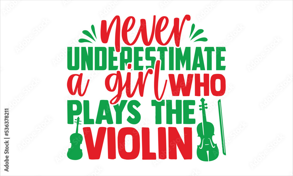Never Underestimate A Girl Who Plays The Violin - violin T shirt Design ...