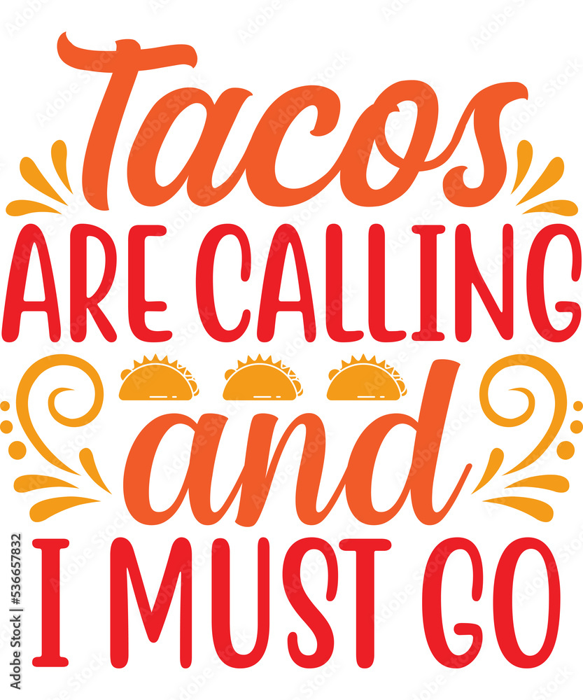 Tacos are calling and I must go PNG,Taco design, Taco t-shirt,Taco png ...