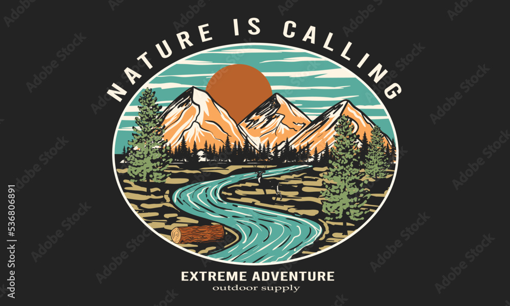 Nature is calling. All good things are wild and free. Mountain design ...