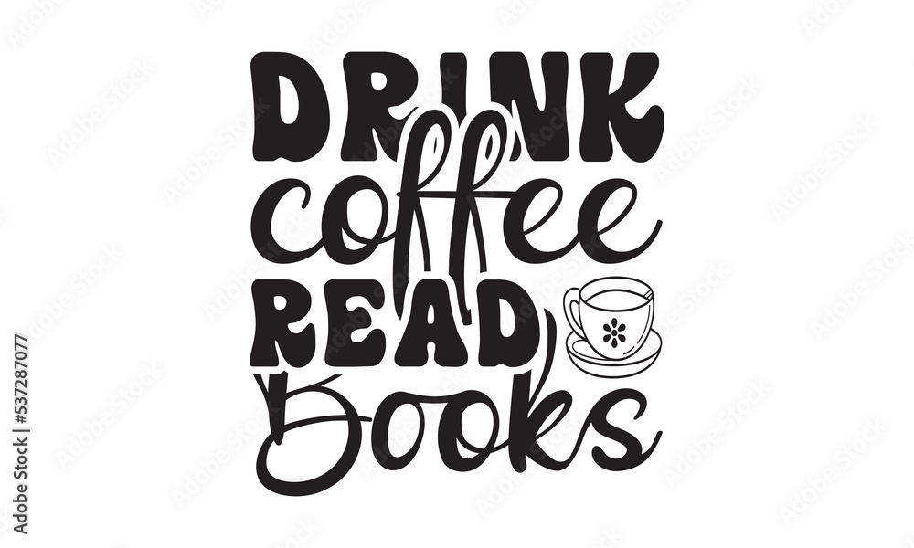 Drink coffee read books svg, Coffee printable cutting files for cricut ...