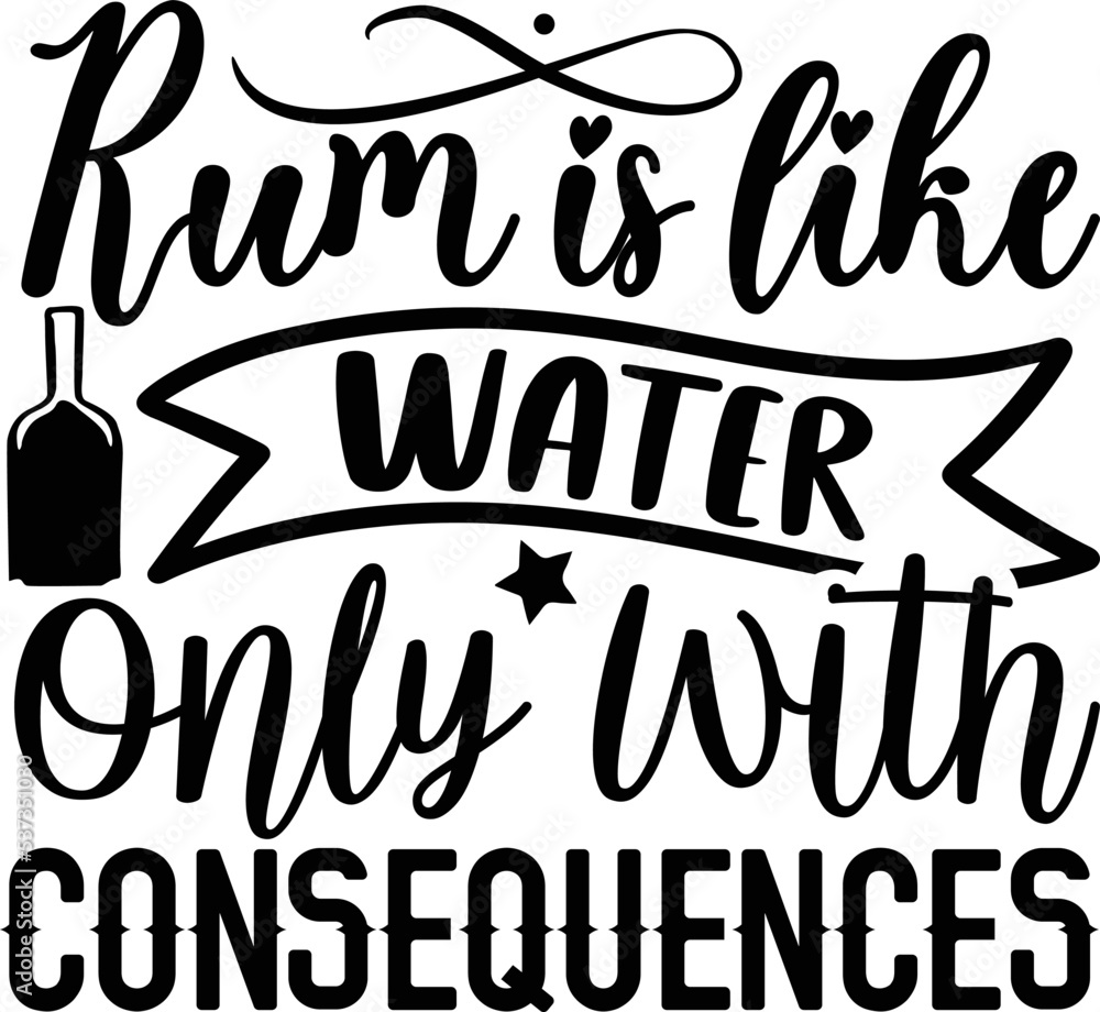 Rum is like water only with consequences- alcohol T-shirt Design ...