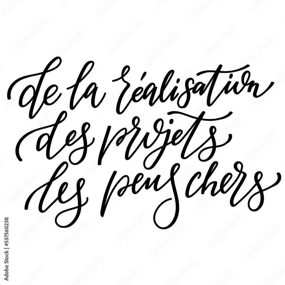 Hand drawn french lettering "de la realisation des projets les peus ...