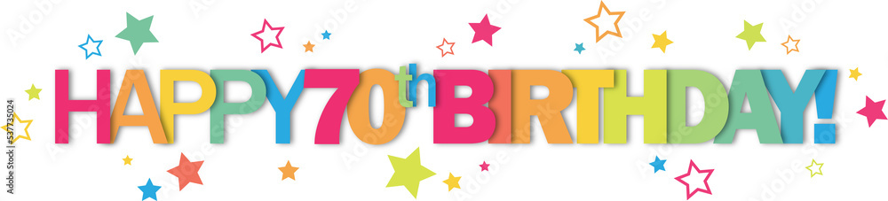 HAPPY 70th BIRTHDAY! colorful typography banner with stars on ...