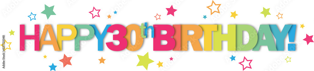 HAPPY 30th BIRTHDAY! colorful typography banner with stars on ...