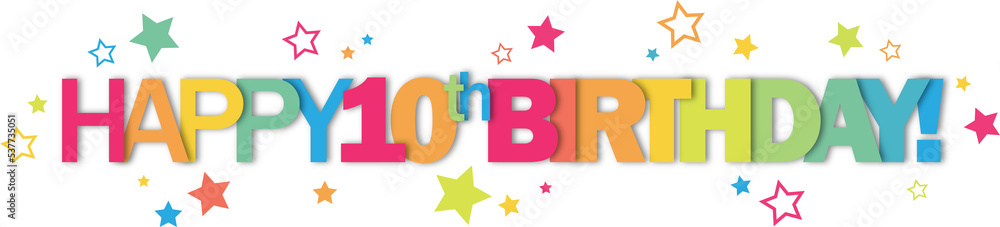 HAPPY 10th BIRTHDAY! colorful typography banner with stars on ...