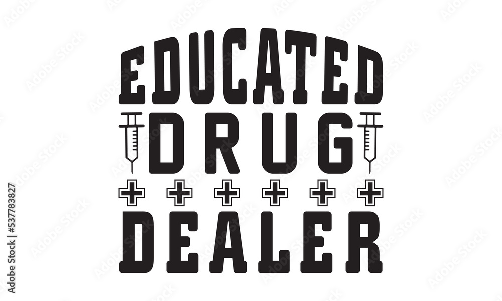 Educated Drug Dealer svg, Nurse Svg, Nurse svg bundle hand lettered ...