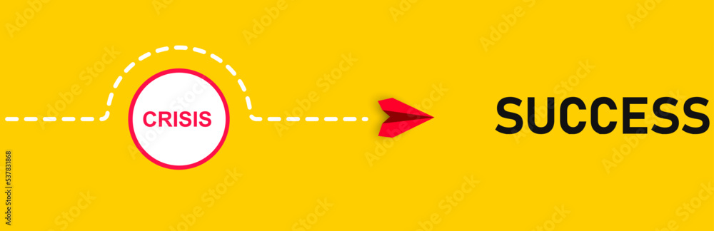 Passing the crisis point, the plane is heading towards success. Crisis ...