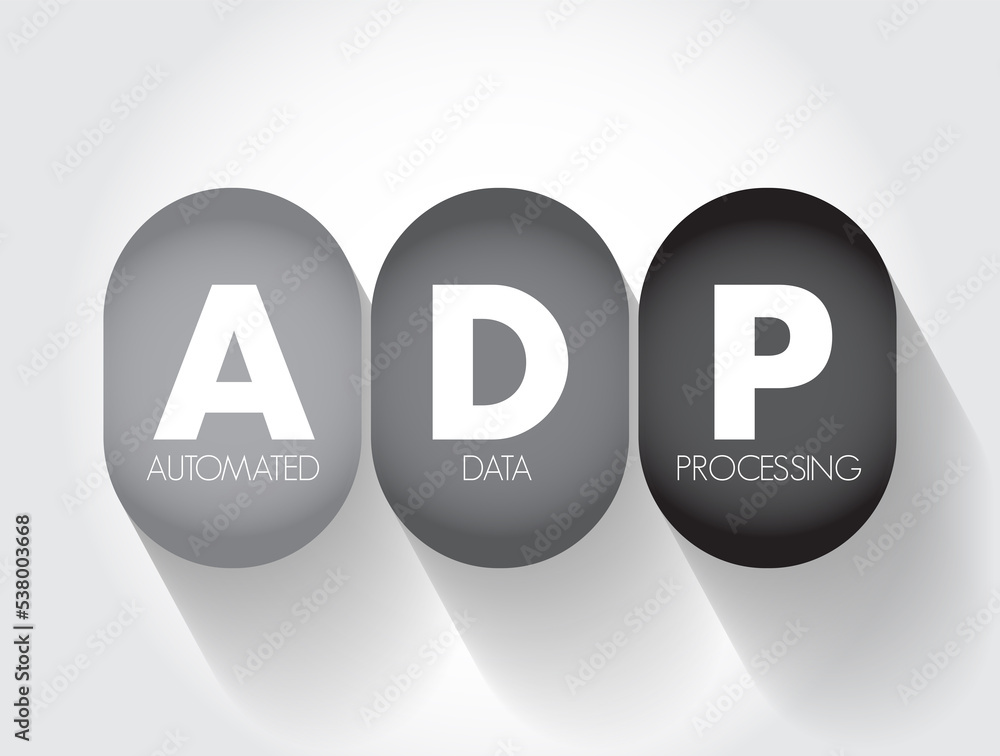 ADP - Automated Data Processing is a software to handle the ...