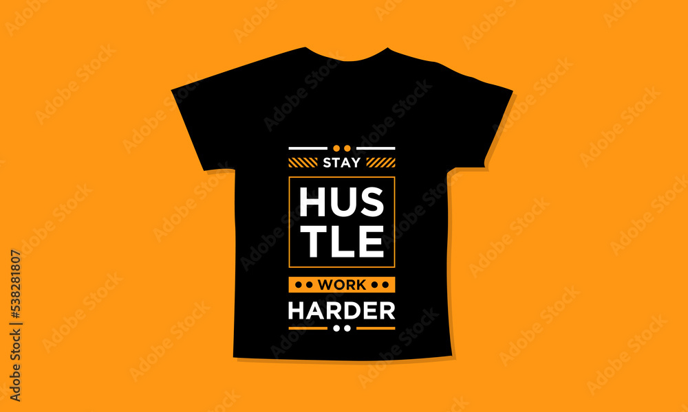 Stay hustle work harder motivational quotes t shirt design l Modern ...