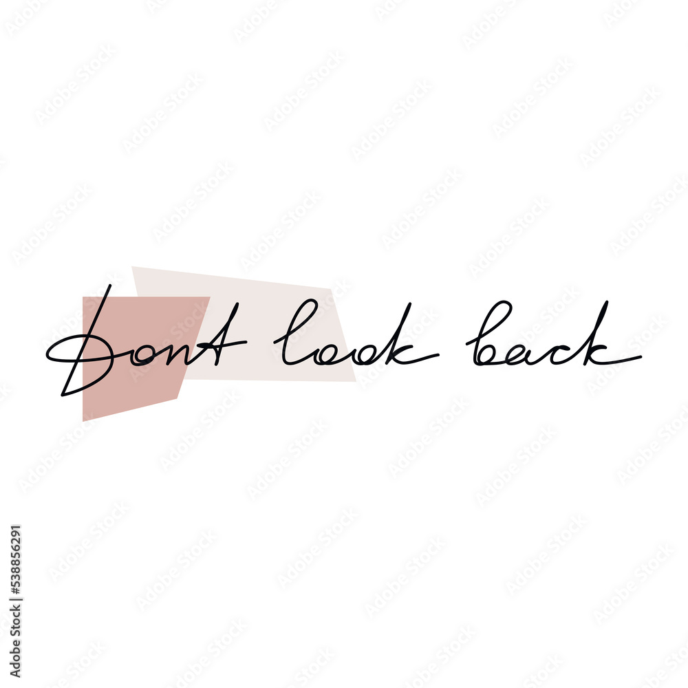 Quote slogan words Dont Look Back. Handwritten lettering. One line ...