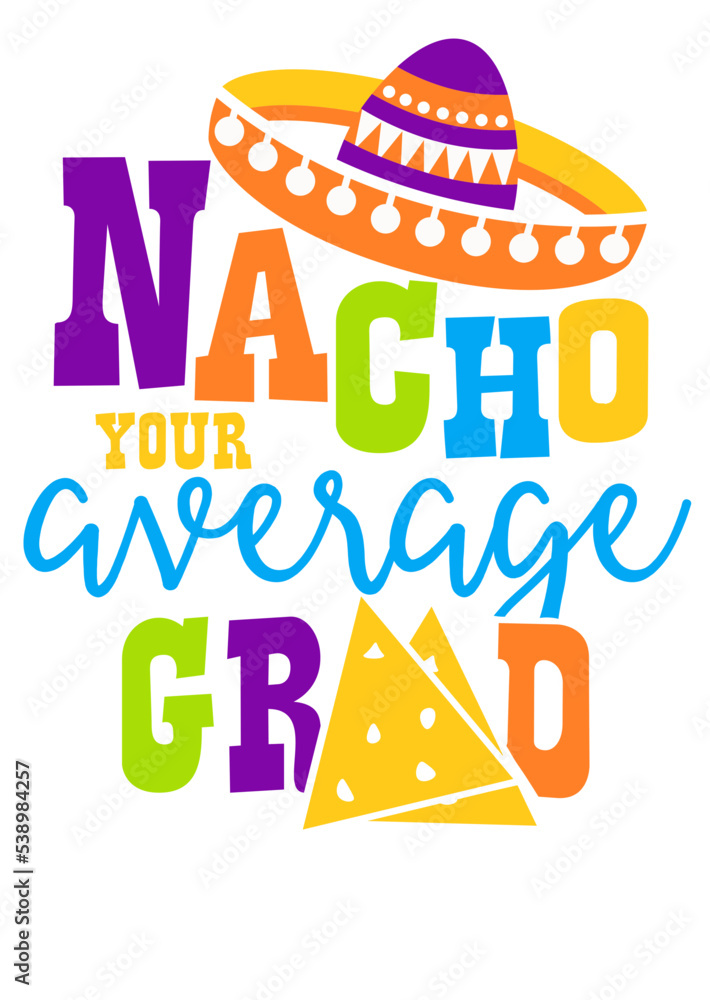 Nacho your average Grad svg quote. Cinco De Mayo Sombrero clipart ...