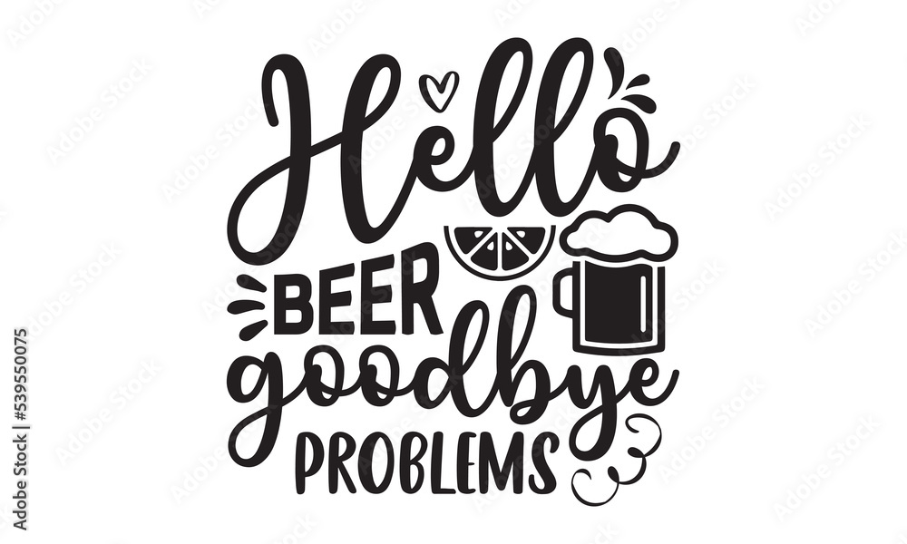 Hello beer goodbye problems - Alcohol svg t shirt design, Prost ...