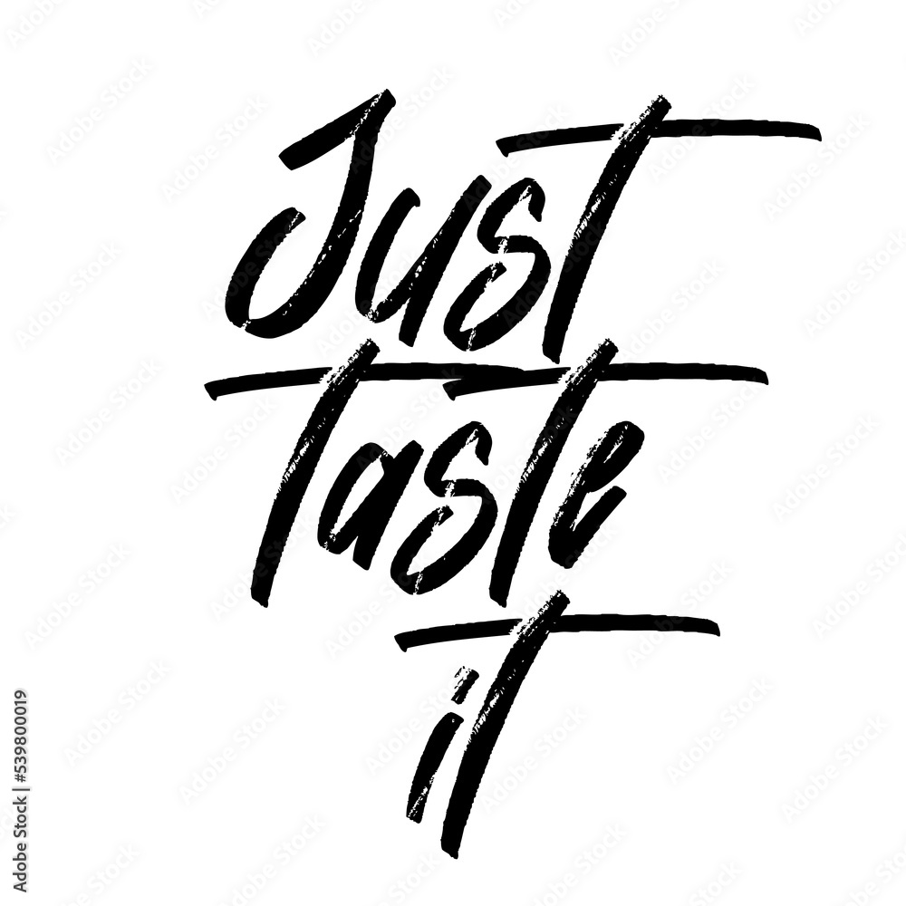 Just taste it. Vector handwritten rough ink lettering isolated made in ...