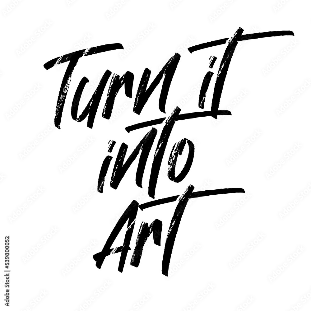 Turn it into art. Vector handwritten rough ink lettering isolated made ...