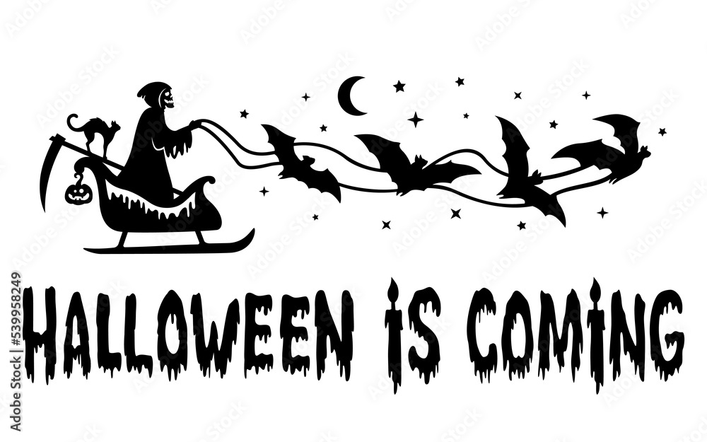 Halloween is coming phrase. Vector card. Halloween sleigh with death ...