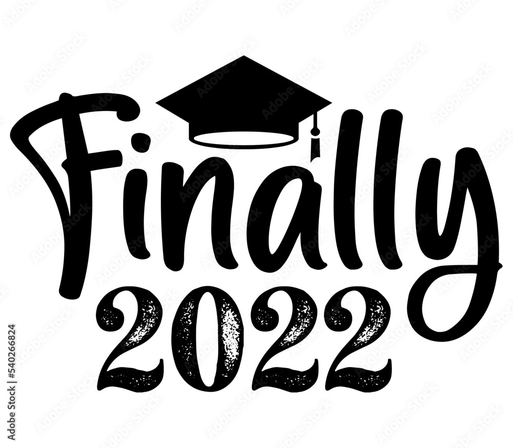 Finally 2022, Graduation SVG Design, Graduation Cut File, Graduation ...