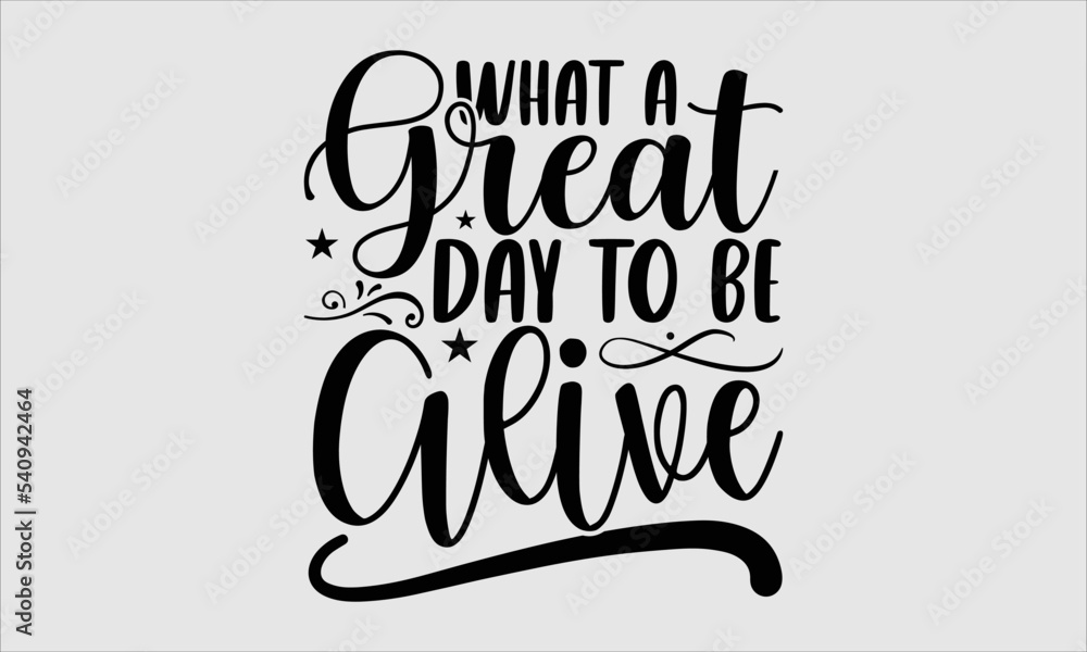 What a great day to be alive- sunflower t shirts design and svg file ...