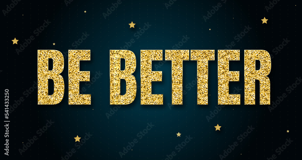 Be Better in shiny golden color, stars design element and on dark background. Stock Illustration ...