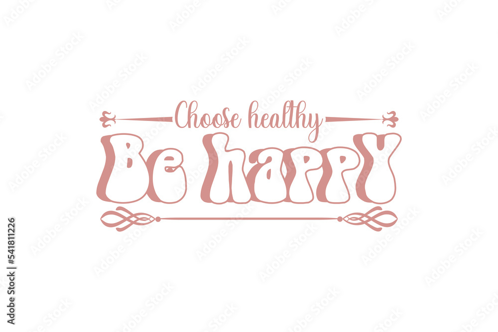choose happy be healthy shirt design, typography, graphics, poster ...