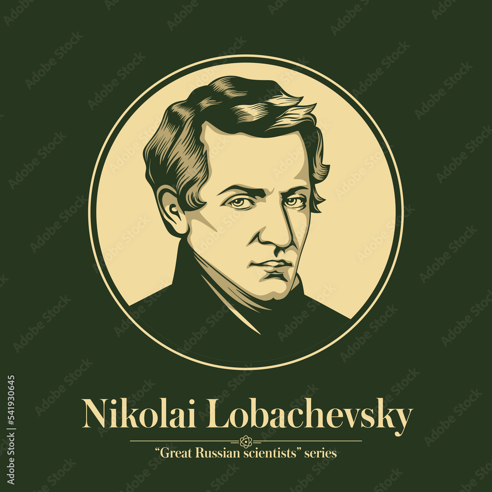 The Great Russian Scientists Series. Nikolai Lobachevsky was a Russian ...