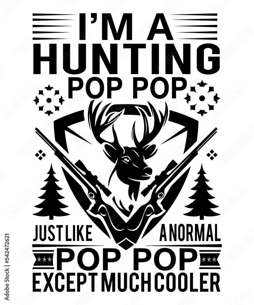 Vetor do Stock: I’m a hunting pop pop just like a normal pop pop except ...