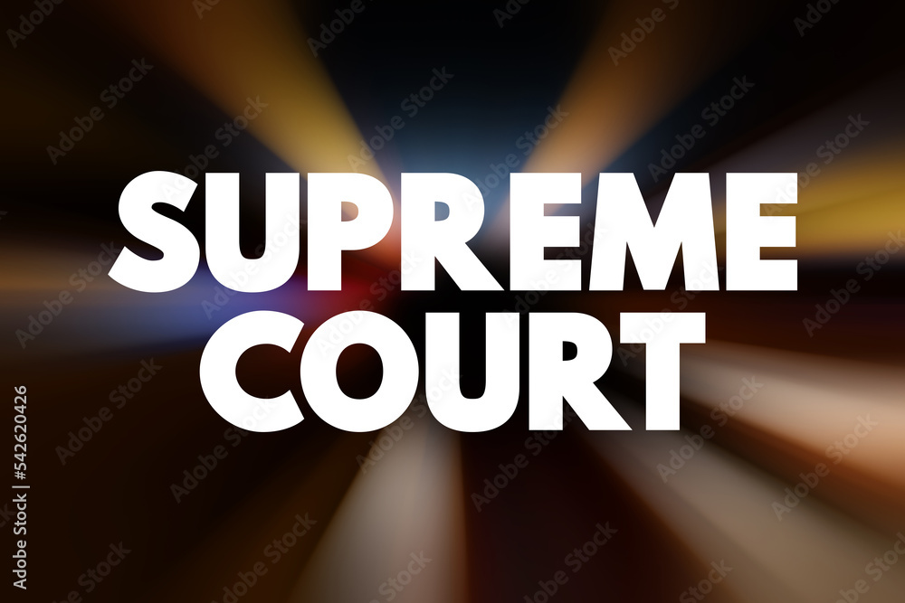 Supreme Court - highest court in the federal judiciary, text concept ...