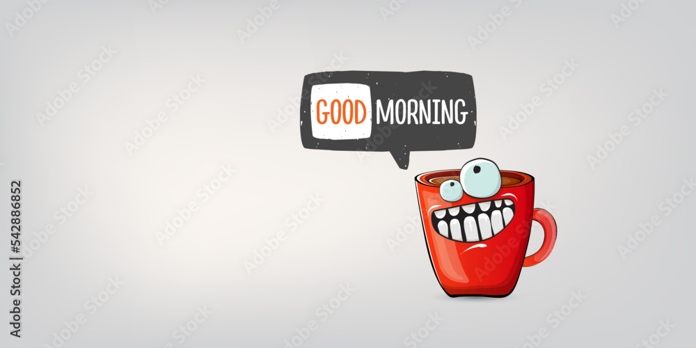Good morning quote with cute red coffee cup character and speech bubble ...