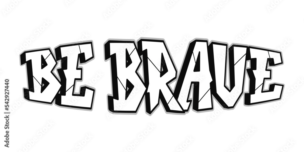 Be brave word graffiti style letters. Vector hand drawn doodle cartoon ...