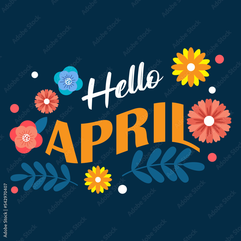 Hello April Welcome April Month Vector With Flowers And Leaves Suitable For Greetings Card