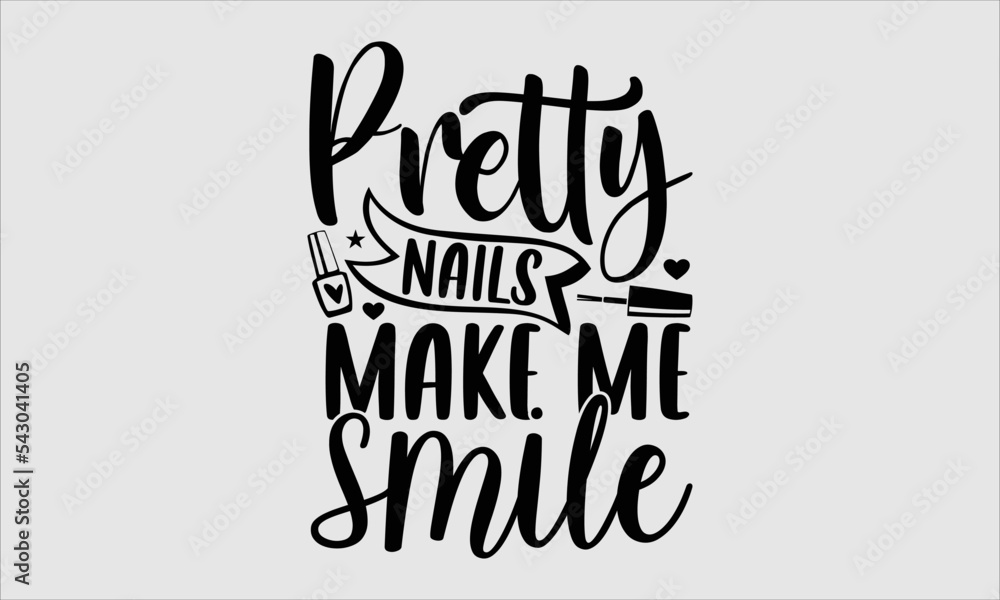 Pretty nails make me smile- Nail Tech t shirt design, Hand drawn ...