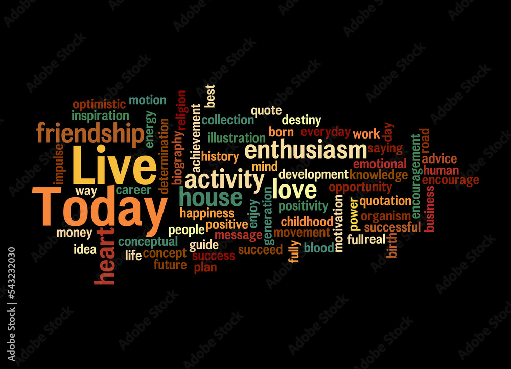 Word Cloud with LIVE TODAY concept, isolated on a black background ...