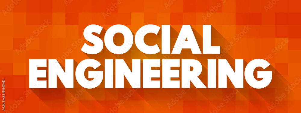 Social Engineering - psychological manipulation of people into ...