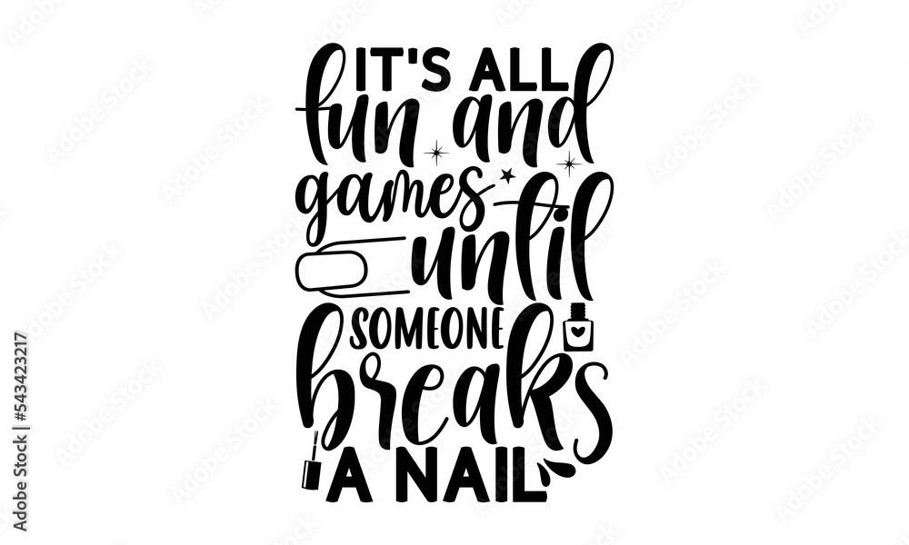 It’s all fun and games until someone breaks a nail, Nail Tech SVG and t ...