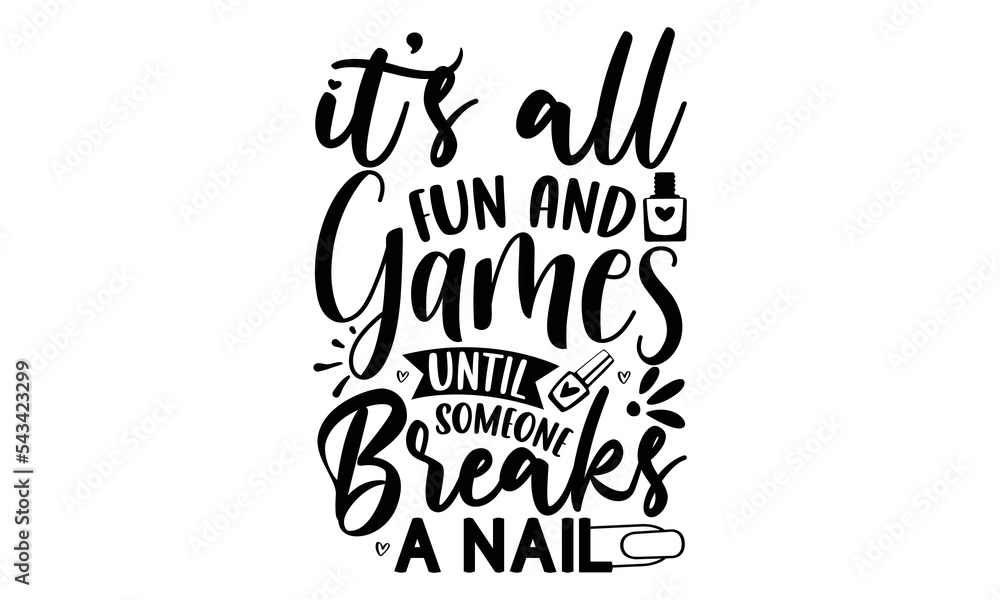 It’s all fun and games until someone breaks a nail, Nail Tech SVG and t ...