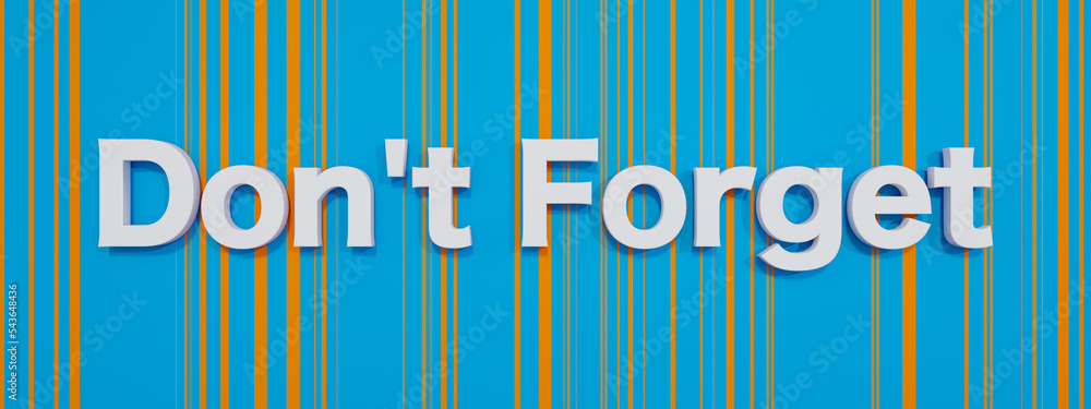 Don't forget. Reminder and hint sign. Text in white against a colored ...