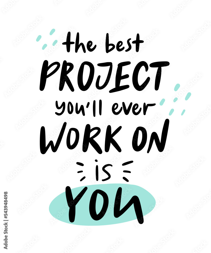 Slogan of The best project you'll ever work on is you. Concept for ...