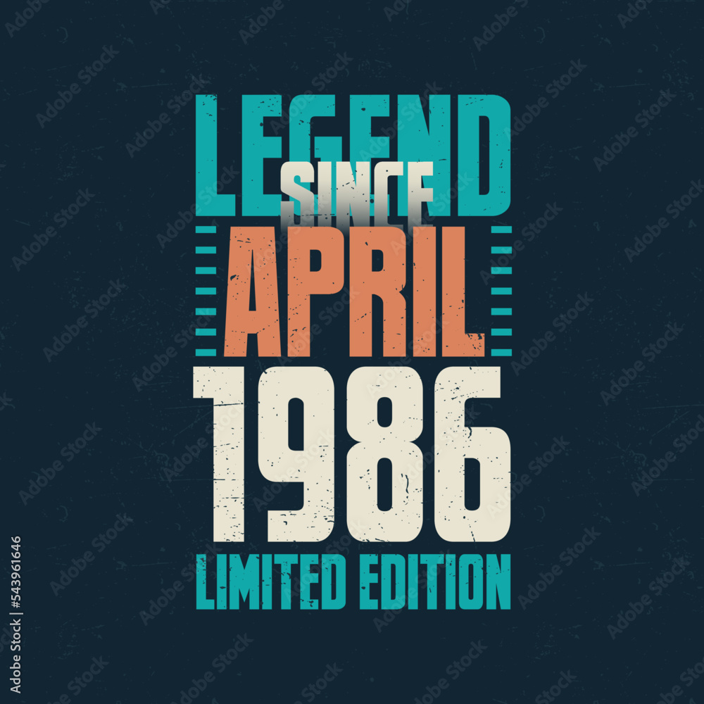 Legend Since April 1986 vintage birthday typography design. Born in the ...