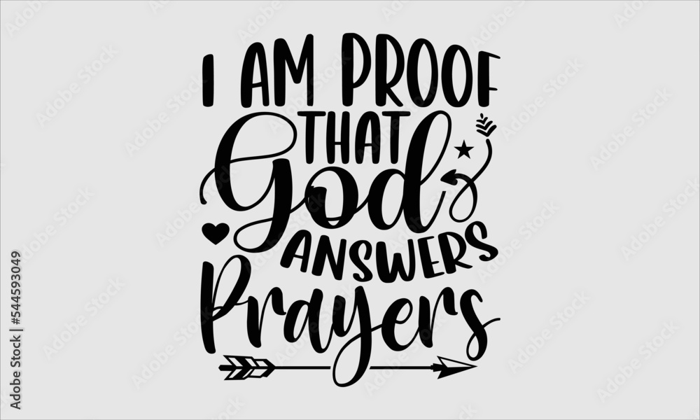 I am proof that god answers prayers- baby T-shirt Design, Handwritten ...