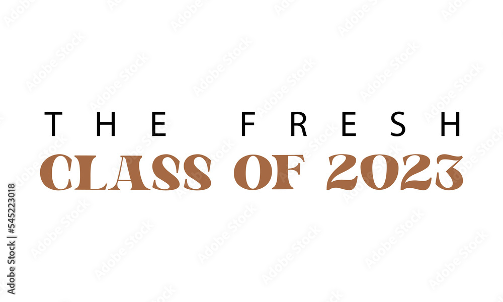 The fresh class of 2023 Graduation Quote Retro Typography with white ...