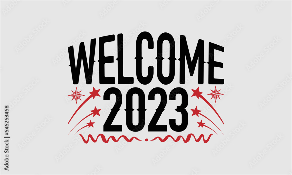 Welcome 2023- Happy New Year t shirt design, Hand drawn lettering ...