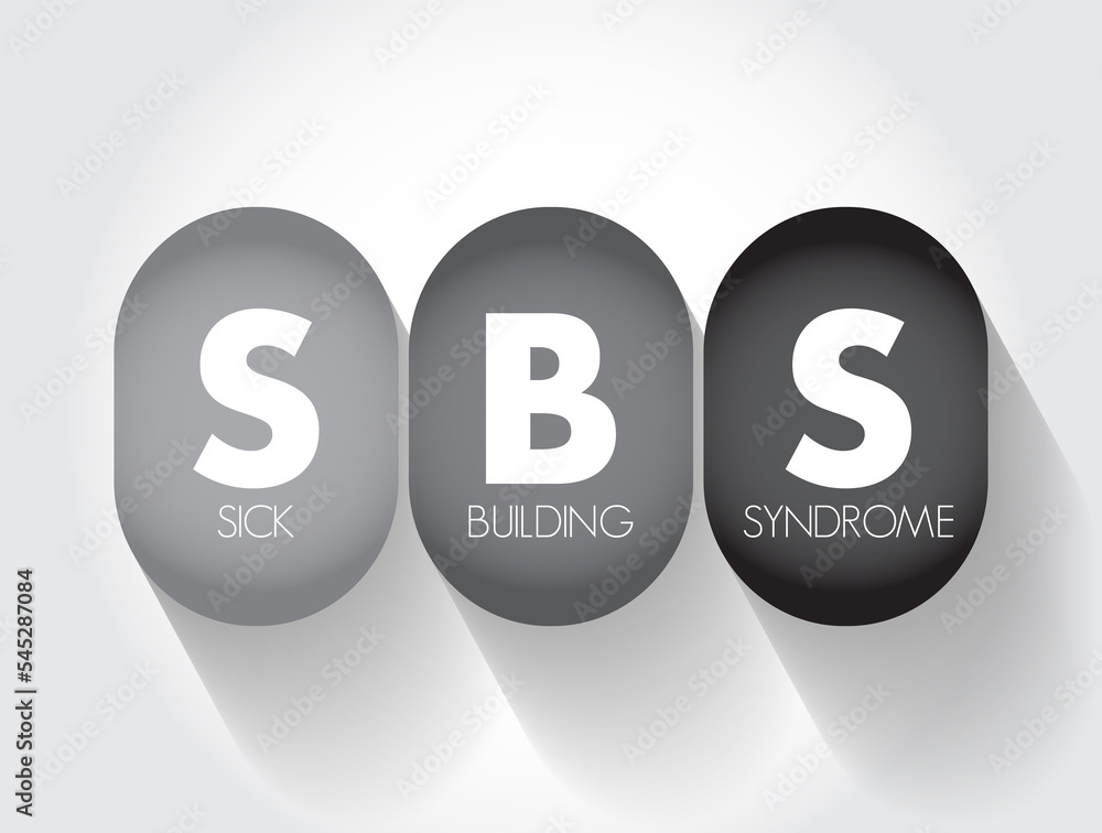 SBS - Sick Building Syndrome is a various nonspecific symptoms that ...