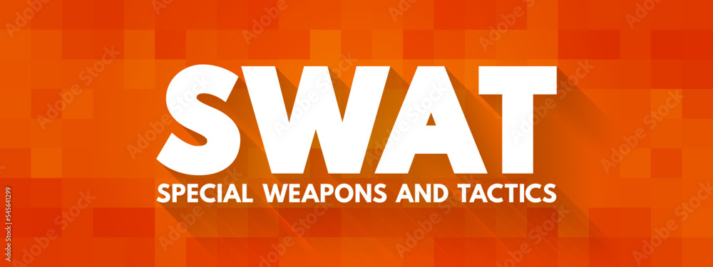 SWAT - Special Weapons And Tactics is a police tactical unit that uses ...