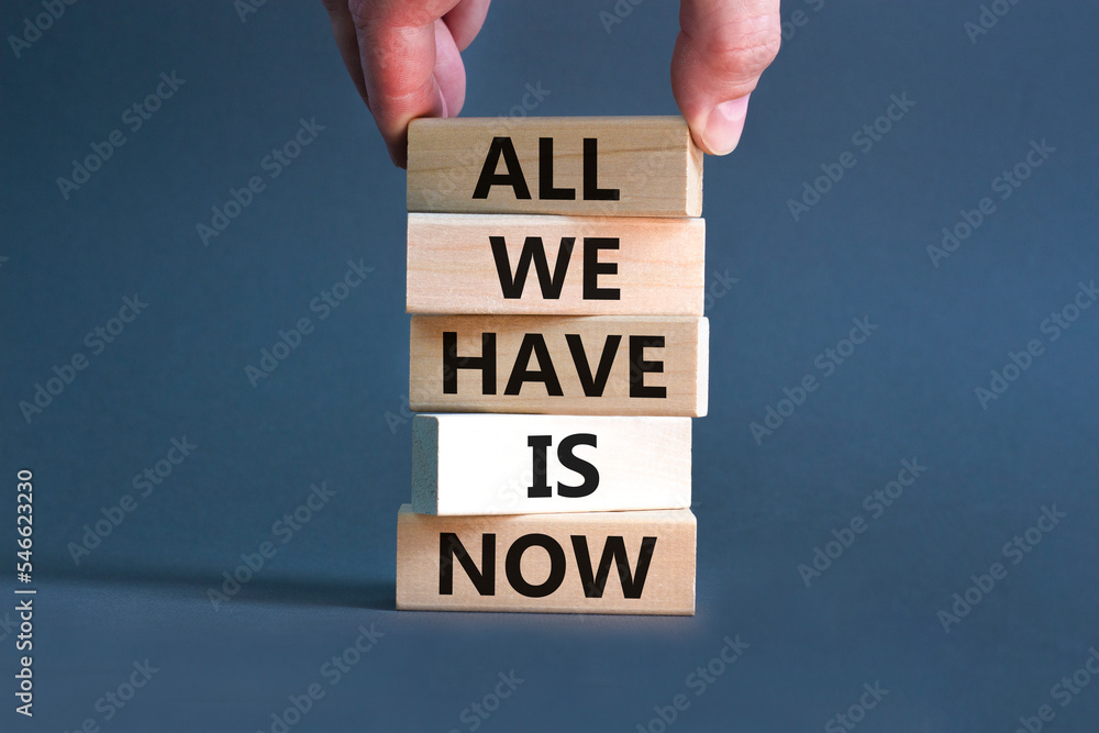 All we have is now symbol. Concept words All we have is now on wooden ...