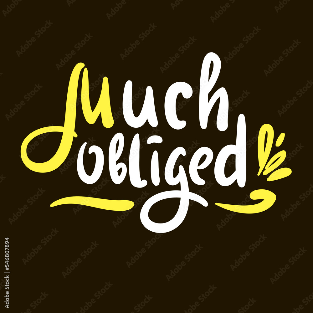 Much obliged - inspire motivational quote. Hand drawn beautiful ...